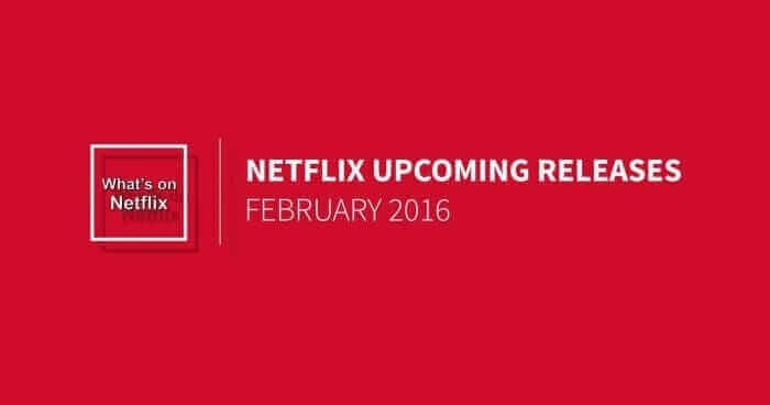 February 2016 New Netflix Releases Preview