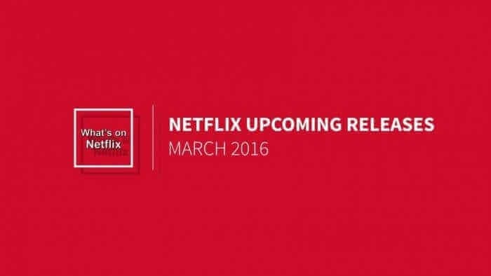 March 2016 Netflix New Releases