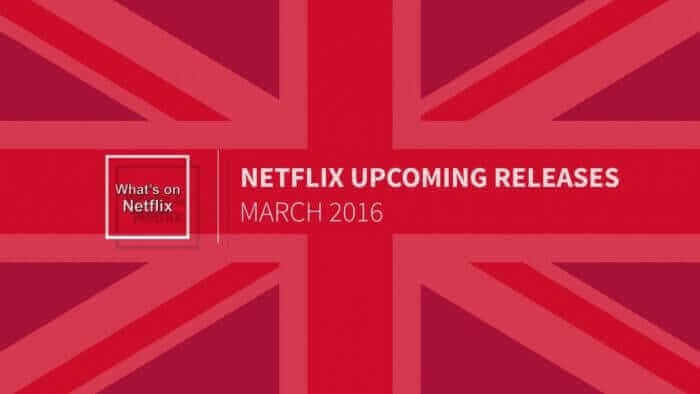 Netflix New Releases UK March 2016 Preview
