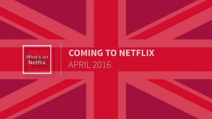 Netflix New Releases UK April 2016 Preview
