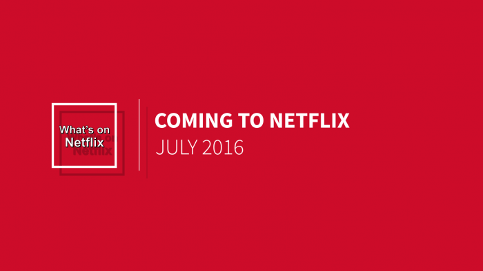 July 2016 New Netflix Releases