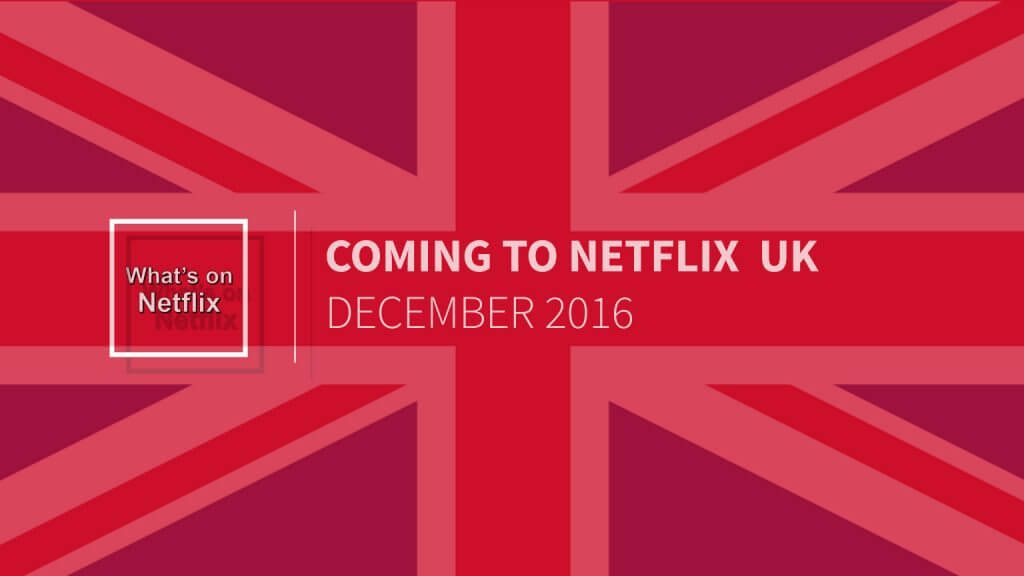 Netflix UK New Releases – December 2016