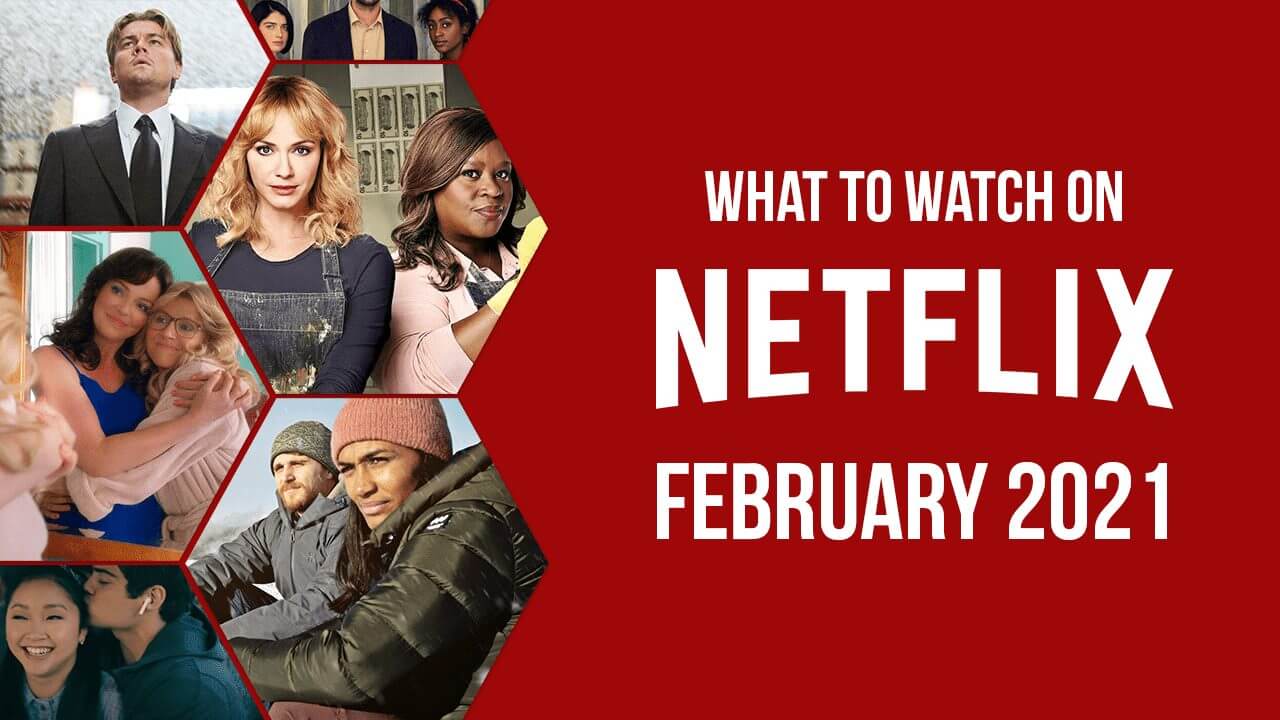 What to Watch on Netflix in February 2021