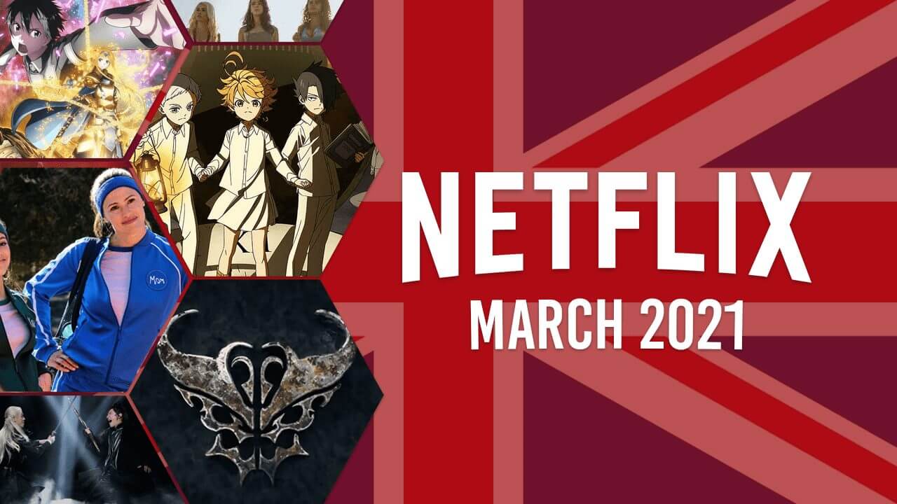 What's Coming to Netflix UK in March 2021